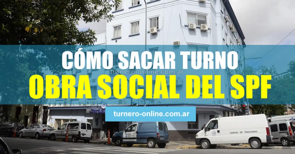 Obra Social SPF - Cómo Sacar Turnos Online. 0800. Sedes